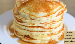 Best Jamie Oliver American Pancakes Recipe