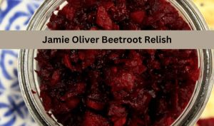 Jamie Oliver Beetroot Relish Recipe